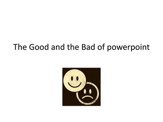 Bad good powerpoint | PPTX