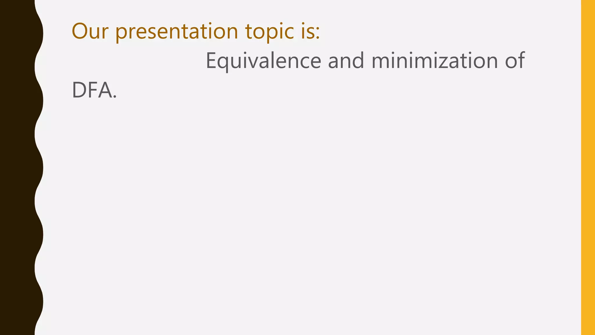 Equivalence and minimization of DFA | PPTX