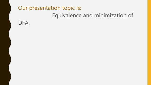 Equivalence and minimization of DFA | PPTX