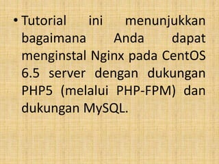 cara install nginx dengan php5 dan dukungan Mysql Di CentOS 6.5 | PPTX