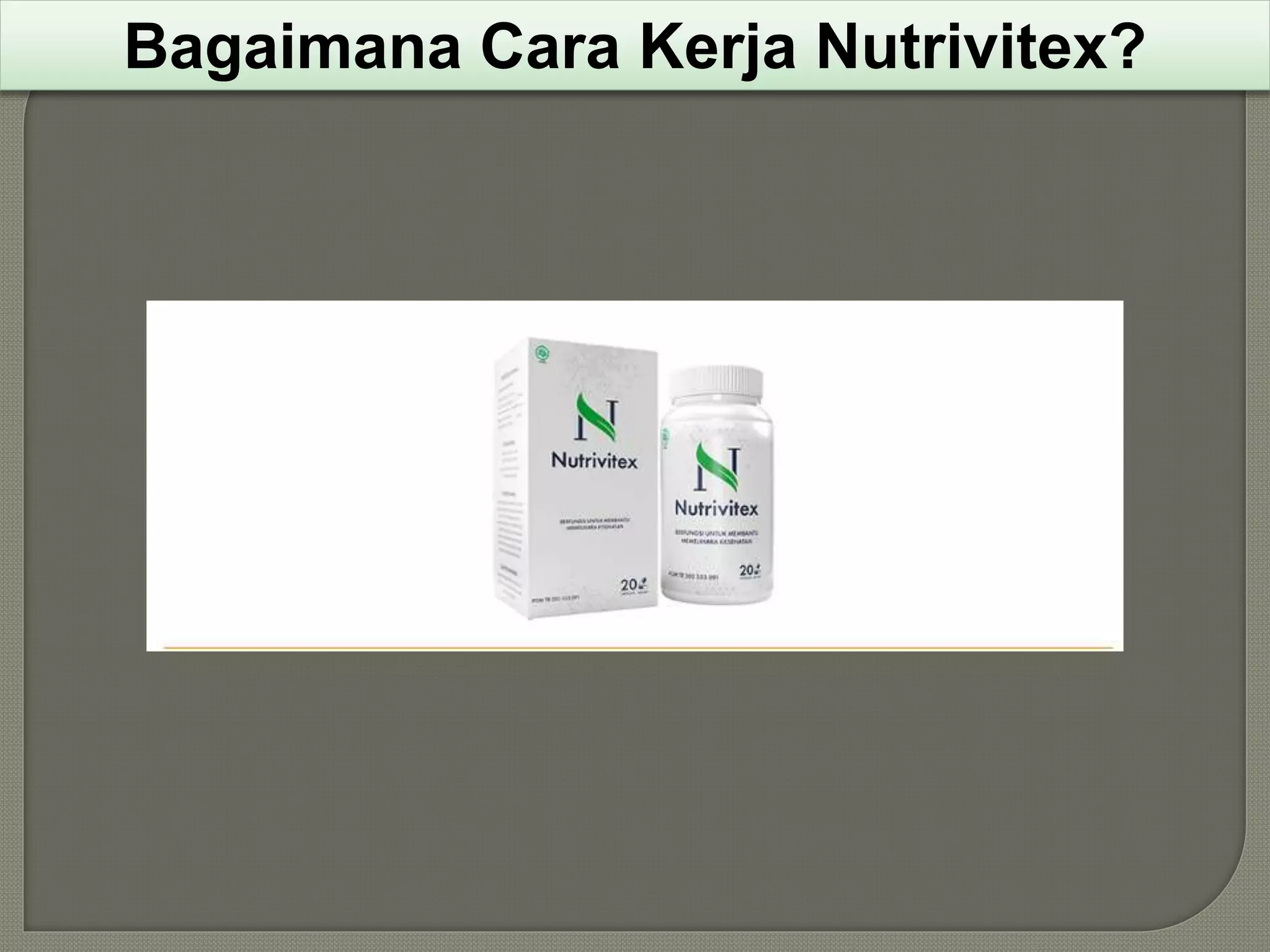Bagaimana Cara Kerja Nutrivitex? | PPTX