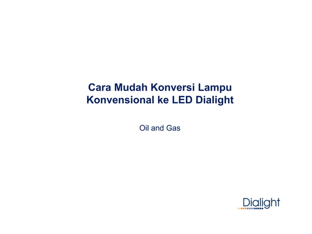 Bagaimana memulai konversi lampu konvensional ke LED Dialight | PPT