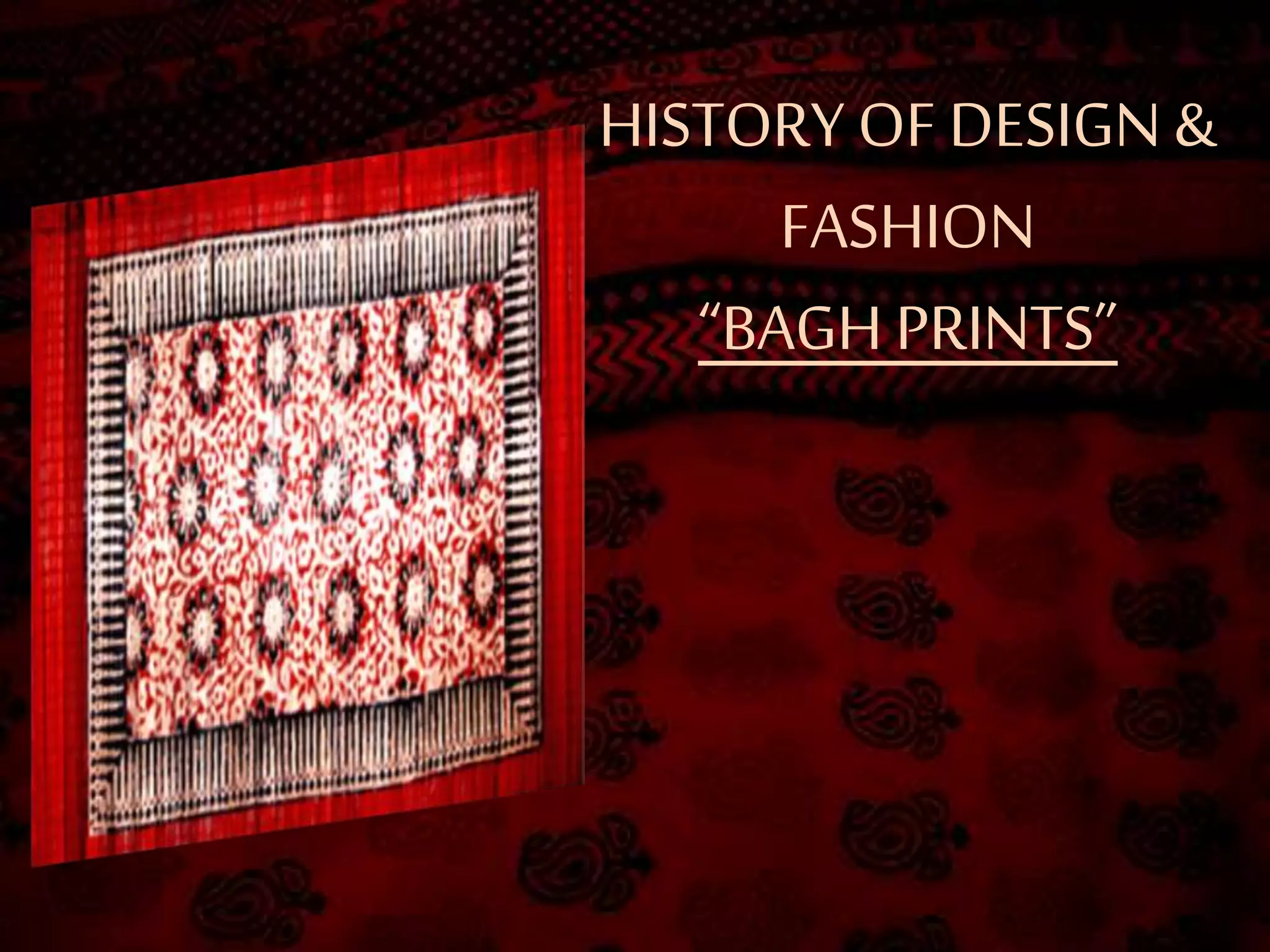 HISTORY OF DESIGN & FASHION “BAGH PRINTS” | PPTX