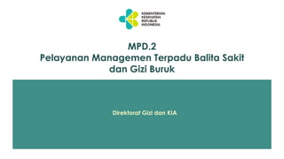 Bagi 080824_MPD 2 Pelayanan MTBS dan Gizi Buruk.pdf