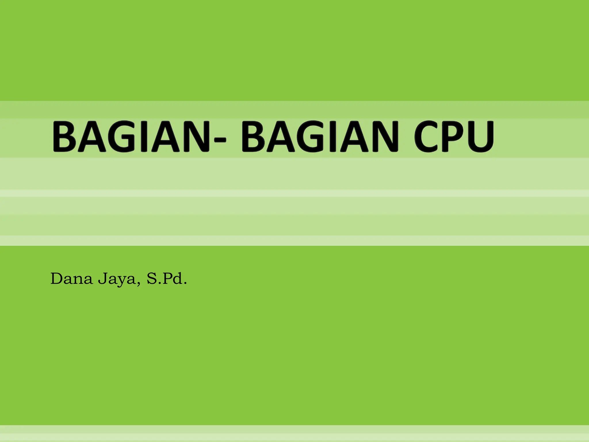 BAGIAN- BAGIAN CPU untuk presentasi materi TIK | PPT