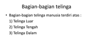 BAGIAN TELINGA-FUNGSI-DAN PROSES MENDENGAR.pptx