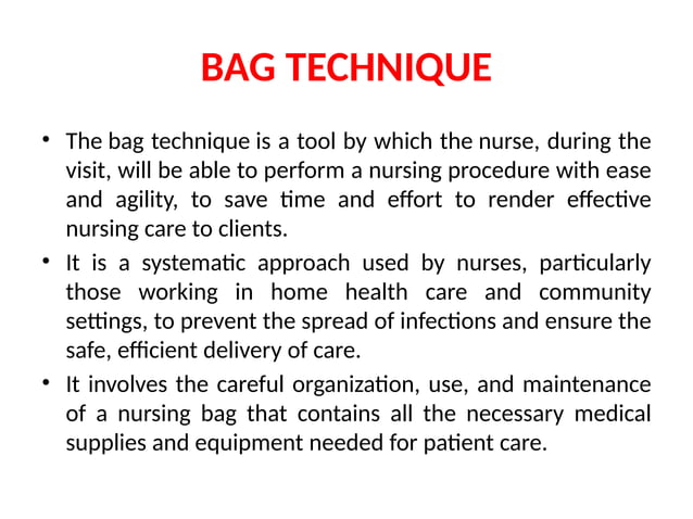 BAG TECHNIQUE.pptx RESPONSIBILITIES OF COMMUNITY HEALTH DURING HOME ...