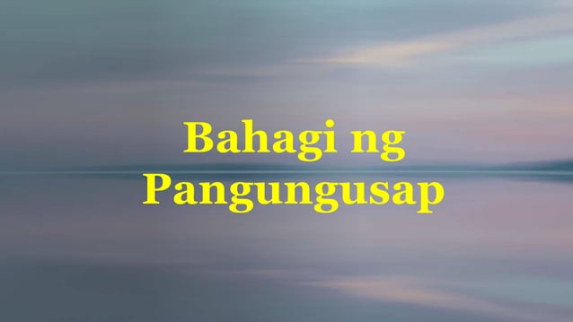 Bahagi ng Pangungusap | PPTX