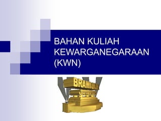 PPT-BAHAN-KULIAH-KEWARGANEGARAAN-KWN1.ppt