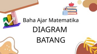 Bahan Ajar Matematika Kelas 4 materi Diagram Batang | PPTX