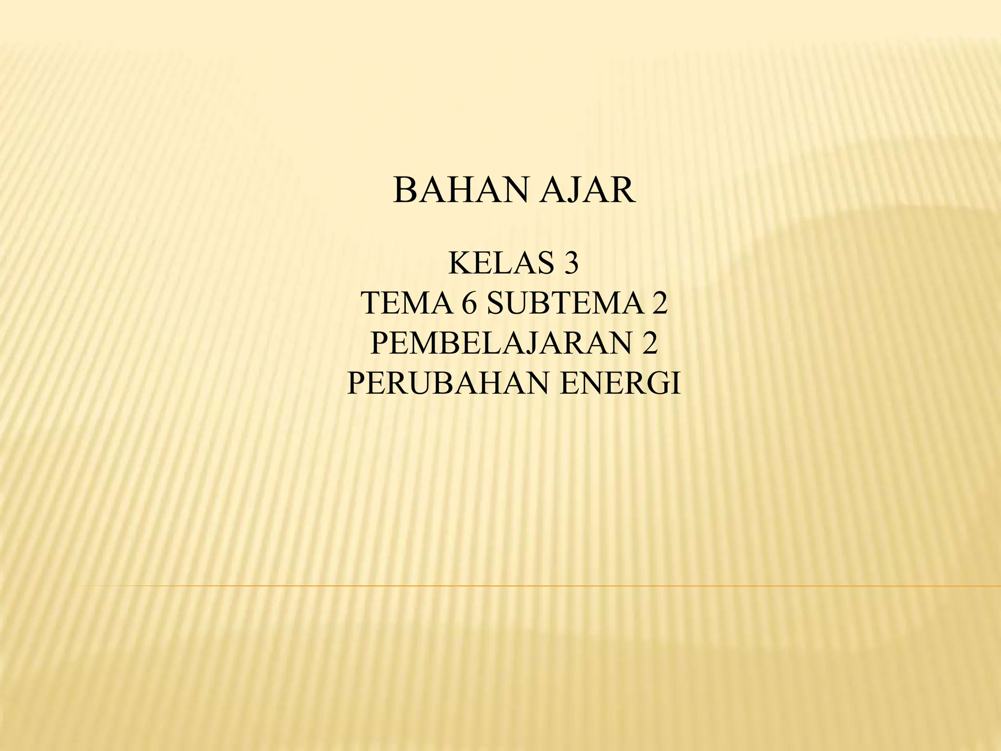 BAHAN AJAR TEMA 6 SUBTEMA 2 PEMBELAJARAN 2.pptx