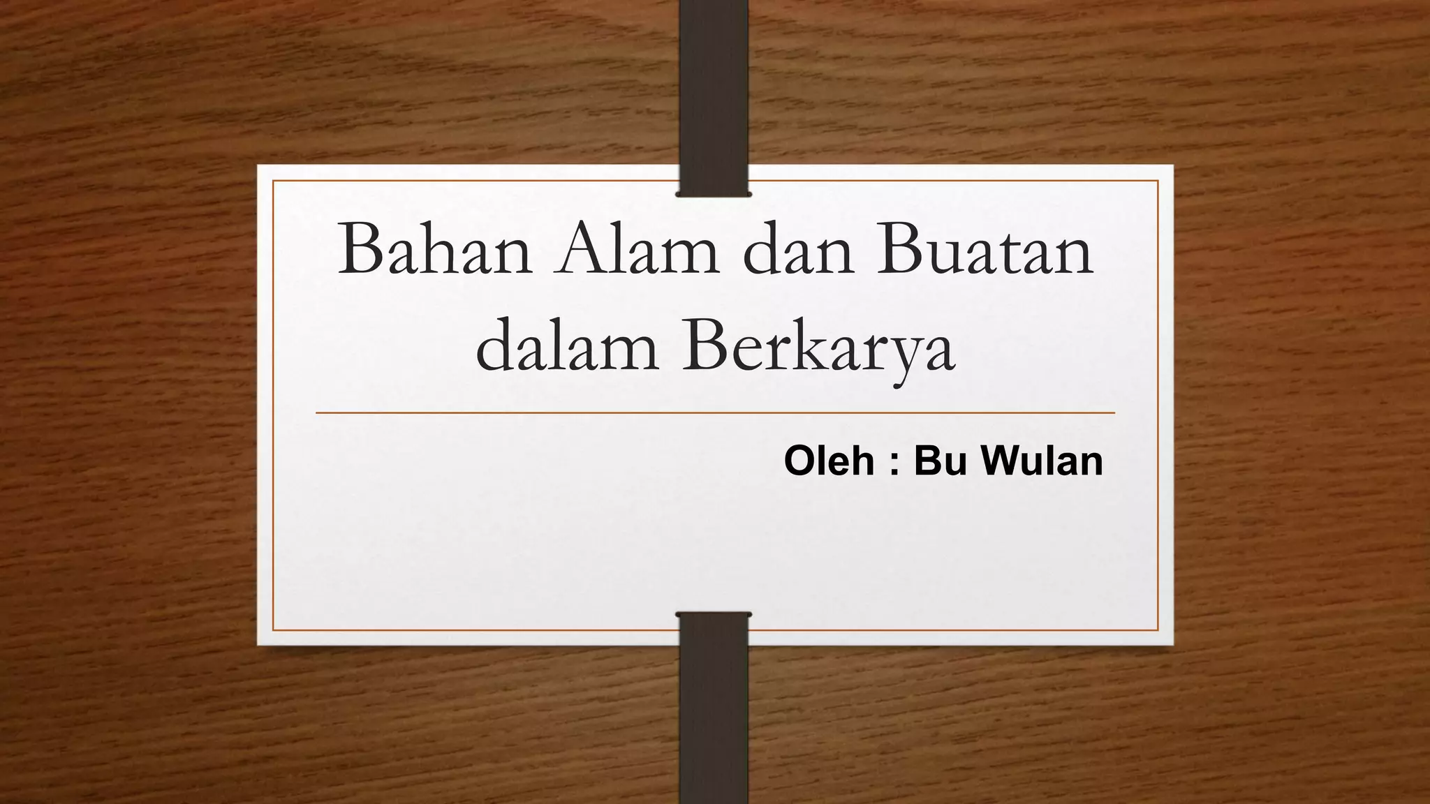 Bahan Alam dan Buatan dalam Berkarya.pptx