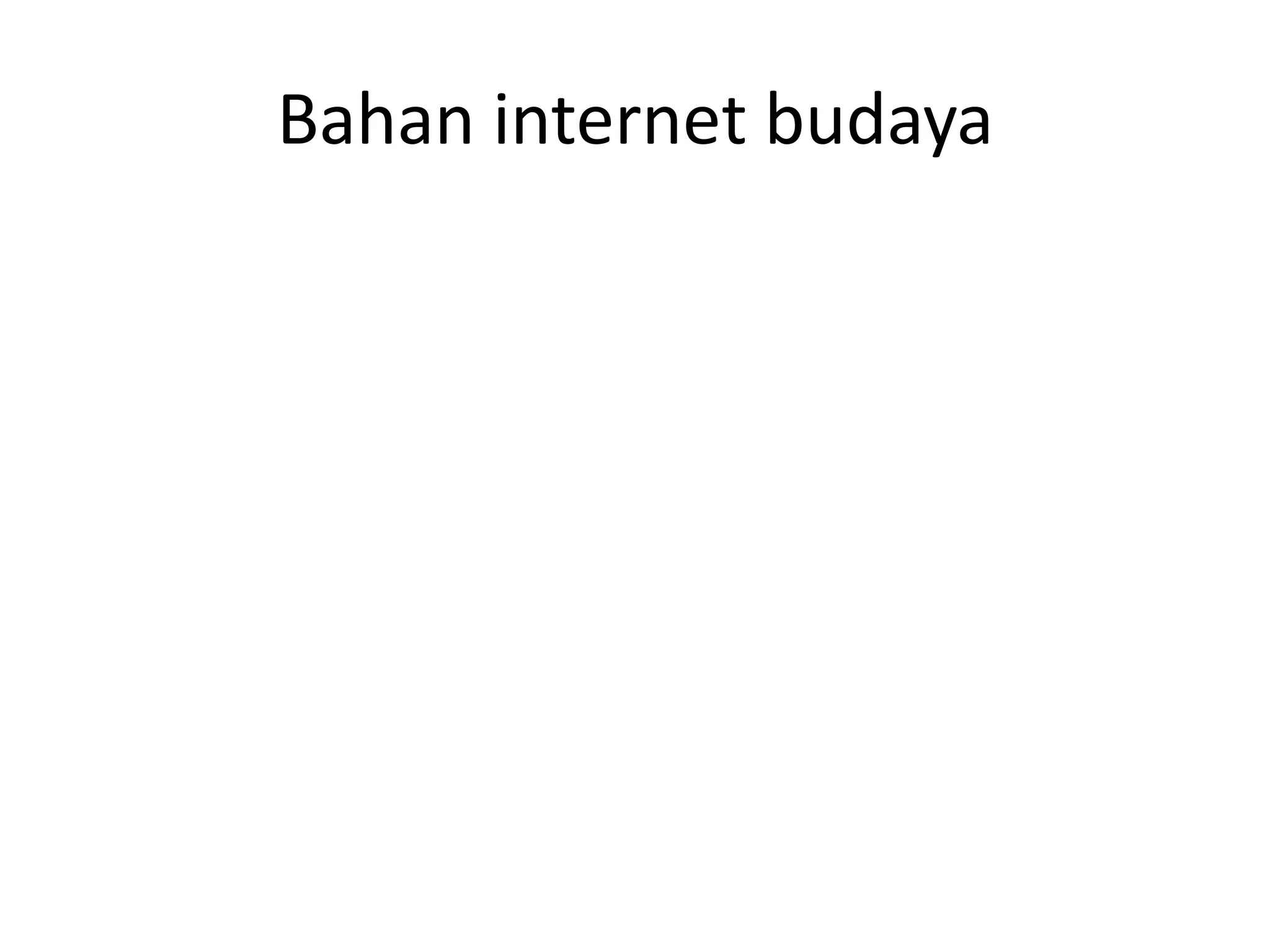 Bahan internet budaya kikis | PPT