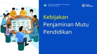 Bahan Kebijakan Penjaminan Mutu Pendidikan_PBD 24.pptx