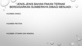 Bahan pakan ternak berdasarkan sumbernya | PPTX