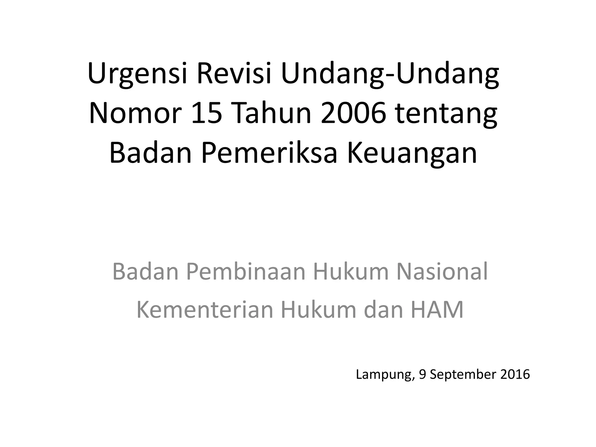 Urgensi Revisi Undang-Undang Nomor 15 Tahun 2006 tentang Badan ...
