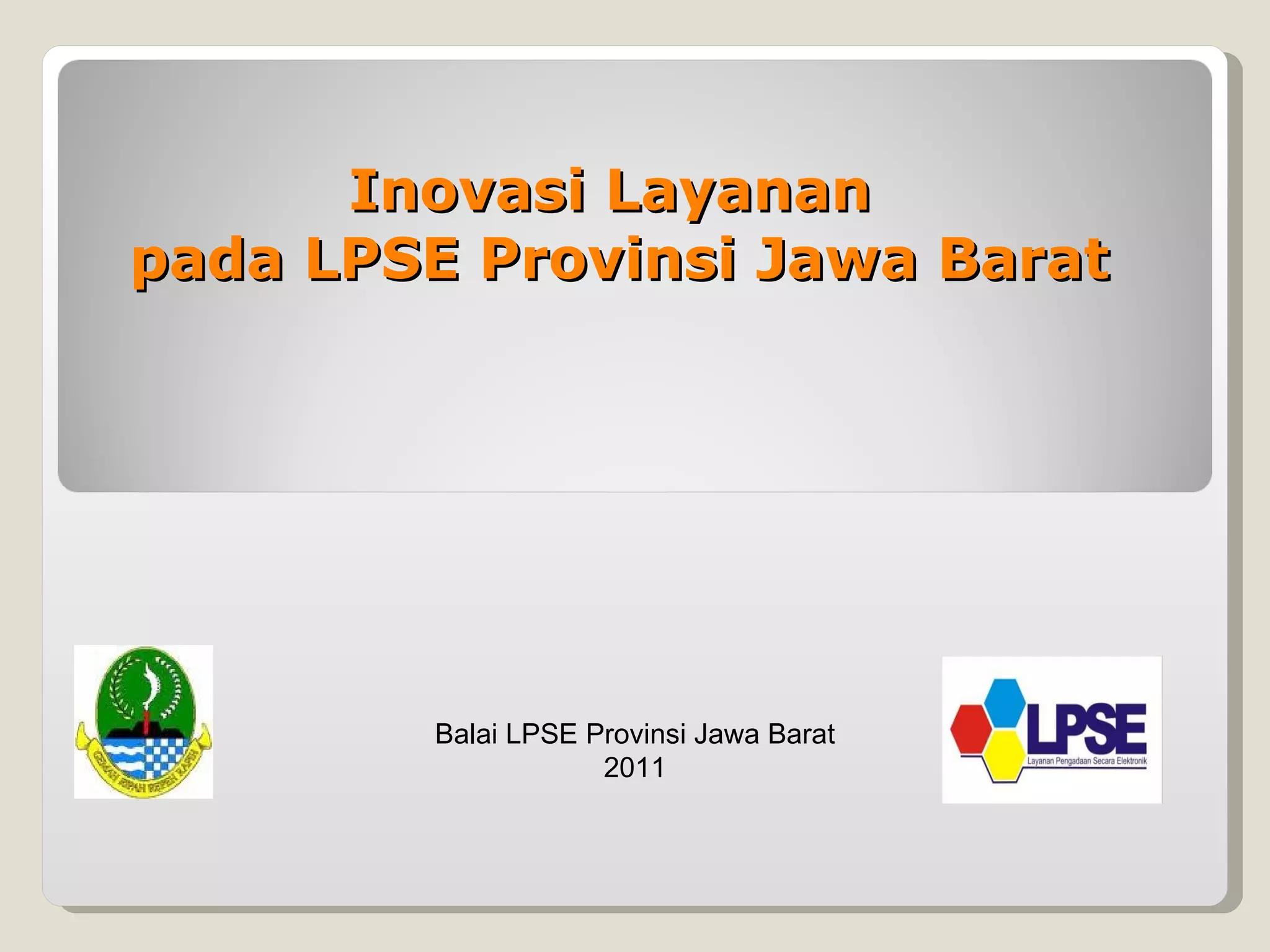 Bahan presentasi inovasi lpse jawa barat revisi | PPT