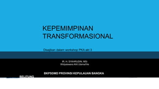 BAHAN TAYANG MICROTEACHING PKA KEPEMIMPINAN TRANSFORMASIONAL SYAHRUDIN.pptx