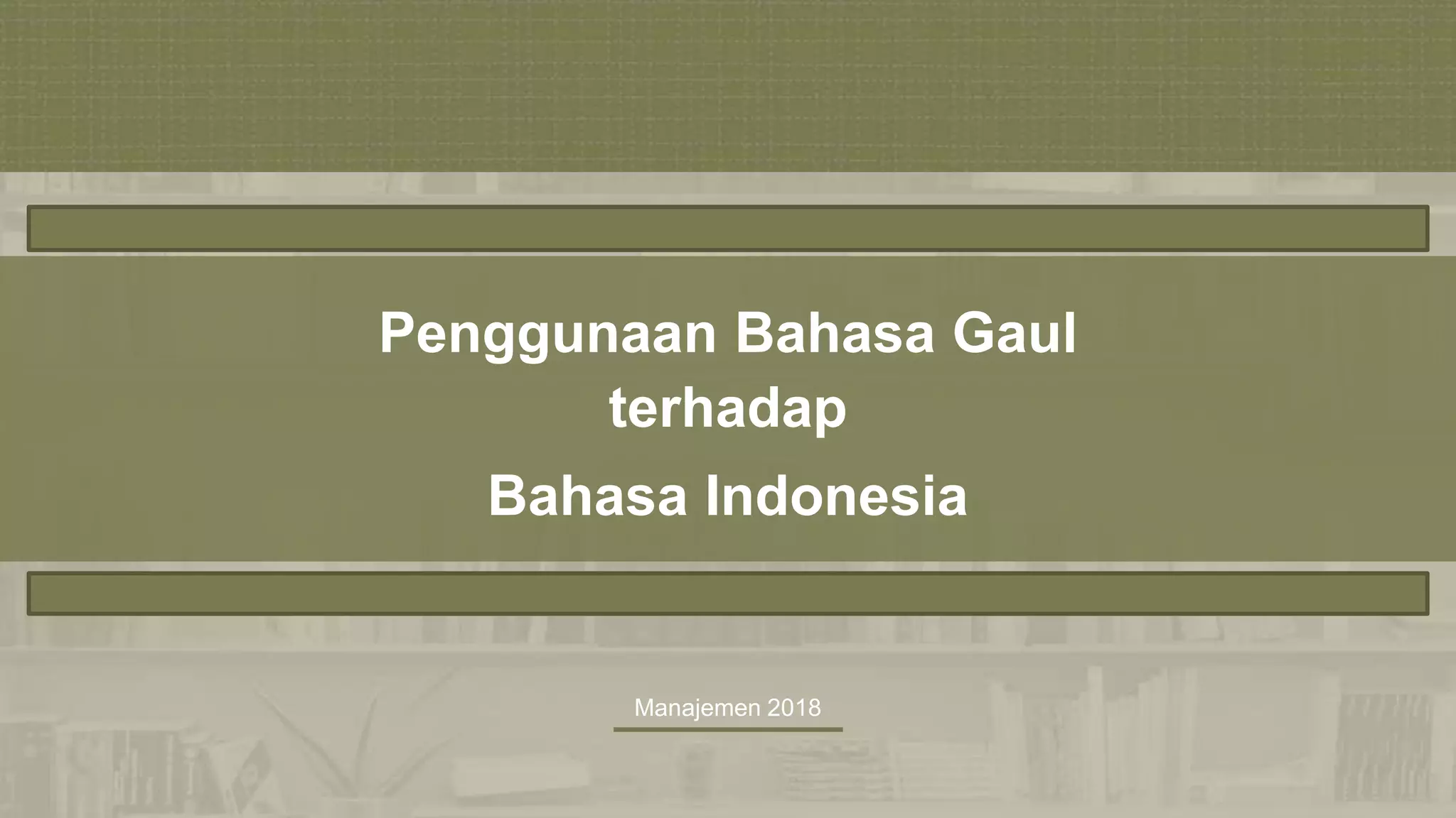 Pengaruh bahasa gaul terhadap bahasa indonesia | PPTX