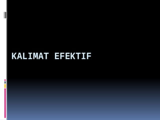 BAHASA INDONESIA P1 KALIMAT EFEKTIF.pptx