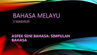 Bahasa melayu Simpulan Bahasa 1.pptx
