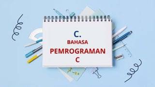BAHASA PEMROGRAMAN CBAHASA PEMROGRAMAN C.ppt