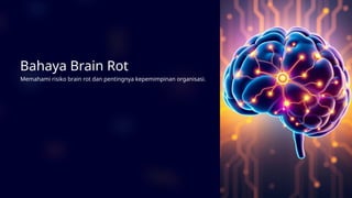 Bahaya-Brain-Rot-di-Era-Modern-dan-Kepemimpinan-Organisasi.pptx
