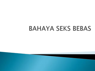 Bahaya seks bebas | PPTX