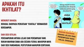BAHAYA TIDAK MENJAGA IKHTILAT DAN TIPS MENJAGANYA.pptx