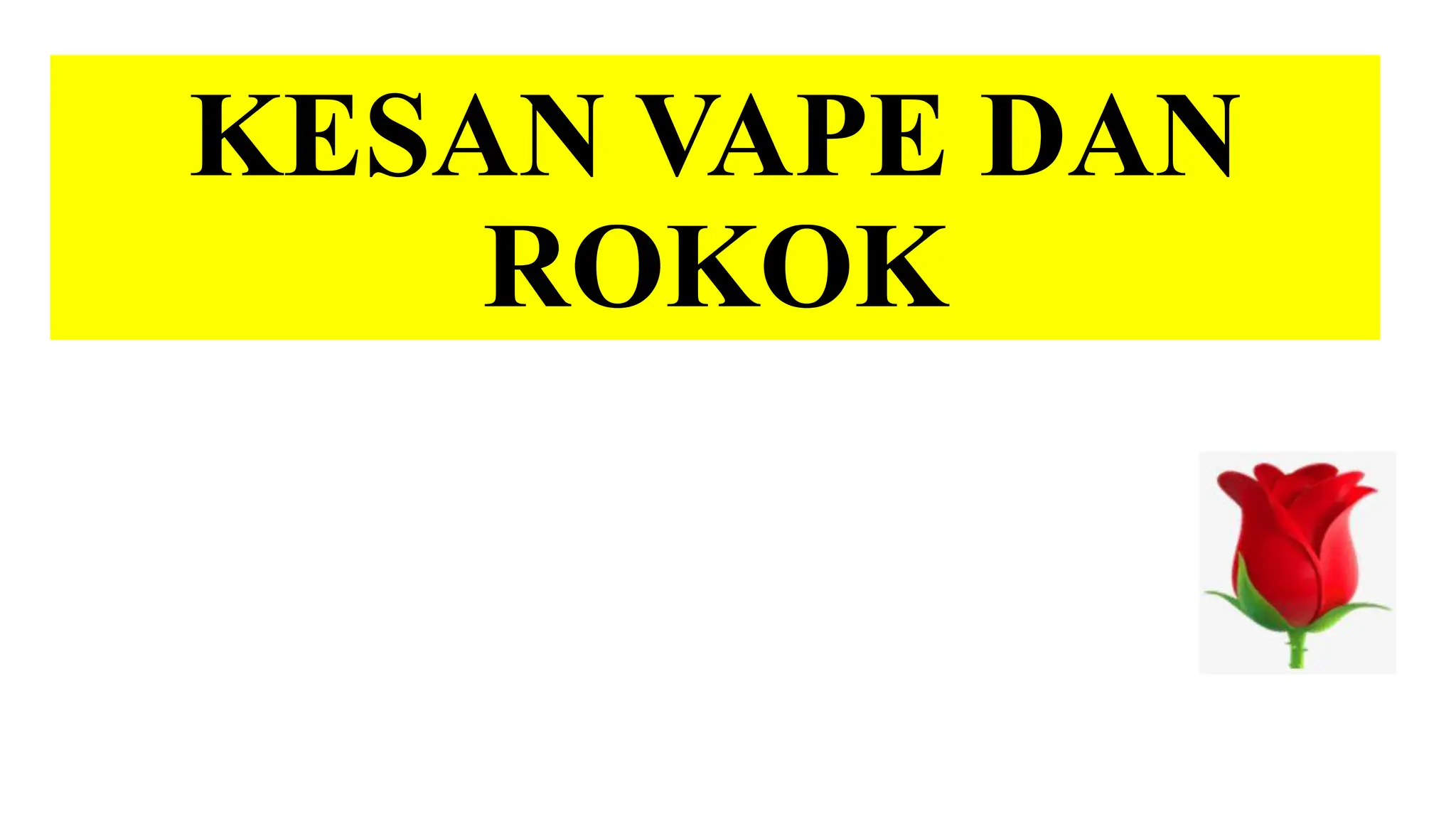 Kesan Vape dan Rokok Bahaya vape dan rokok.pptx