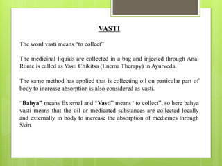 Bahya vasti (bahya vasti means that the oil or medicated substances are ...