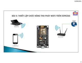 BAI 5 - THIET LAP CHUC NANG THU PHAT WIFI TREN ESP8266 (1).pptx | Free Download