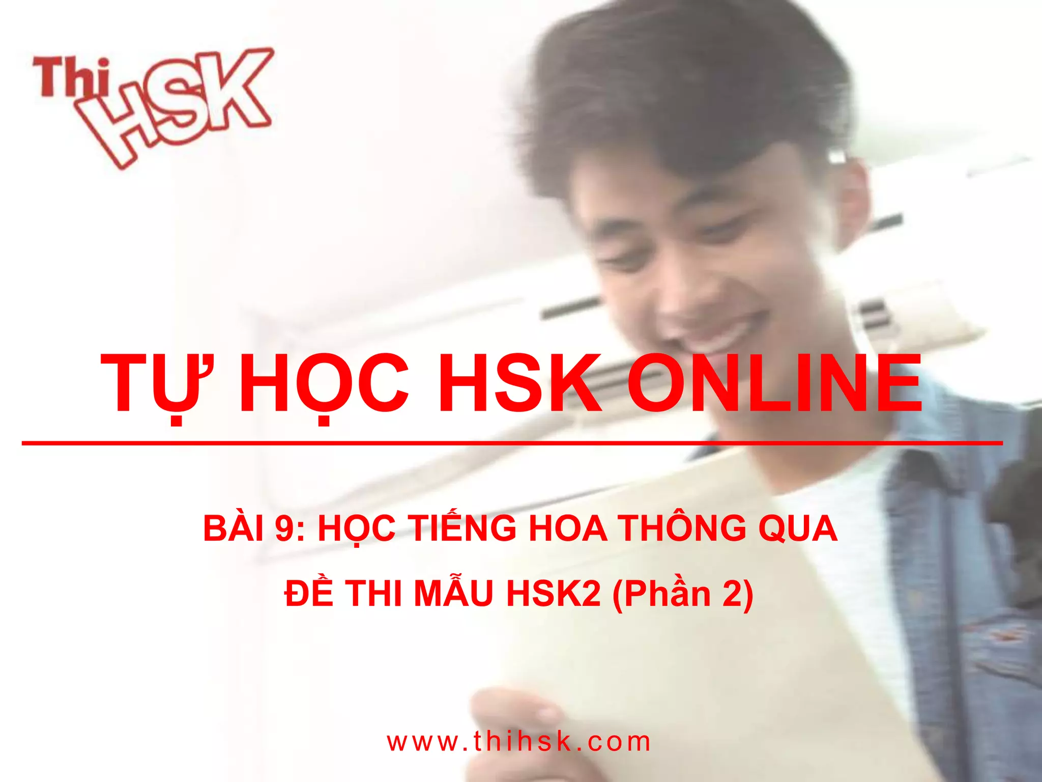 BÀI 9: HỌC TIẾNG HOA THÔNG QUA ĐỀ THI MẪU HSK2 (Phần 2) | PPTX