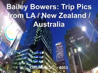 Bailey Bowers: Pics from our Trip to LA, New Zealand & Australia | PPTX | Australia and Oceania ...