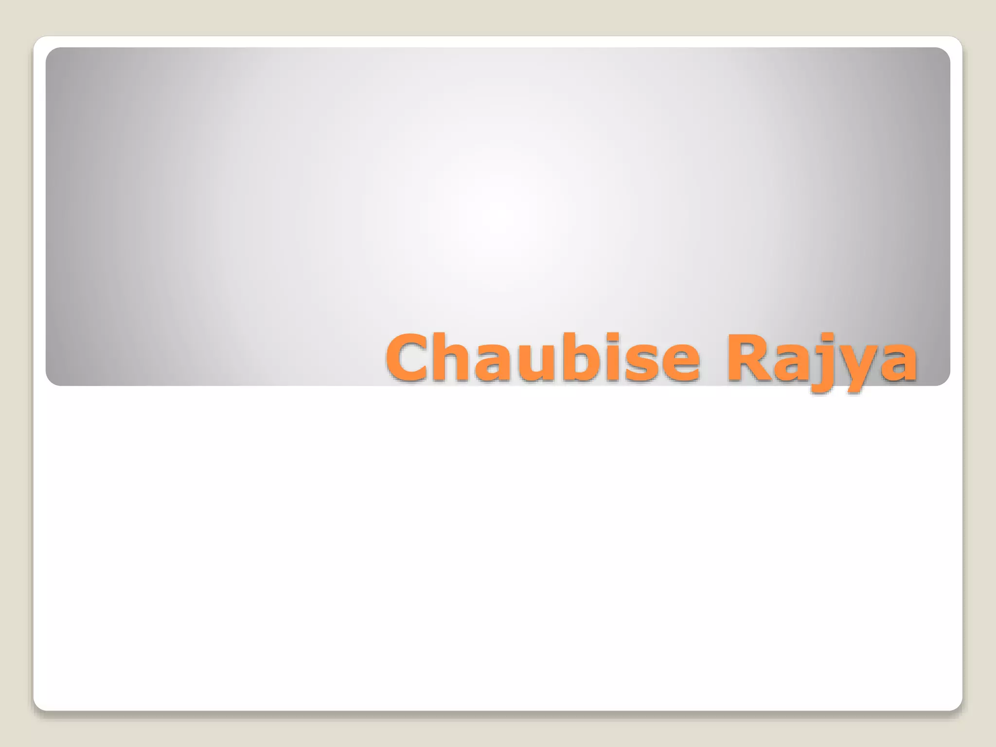Baise and Chaubise states of Medieval Nepal.pptx