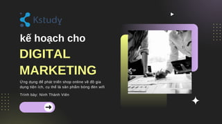 Kế hoạch Digital Marketing ứng dụng phát triển cửa hàng trực tuyến - Học viện Kstudy - Design ...