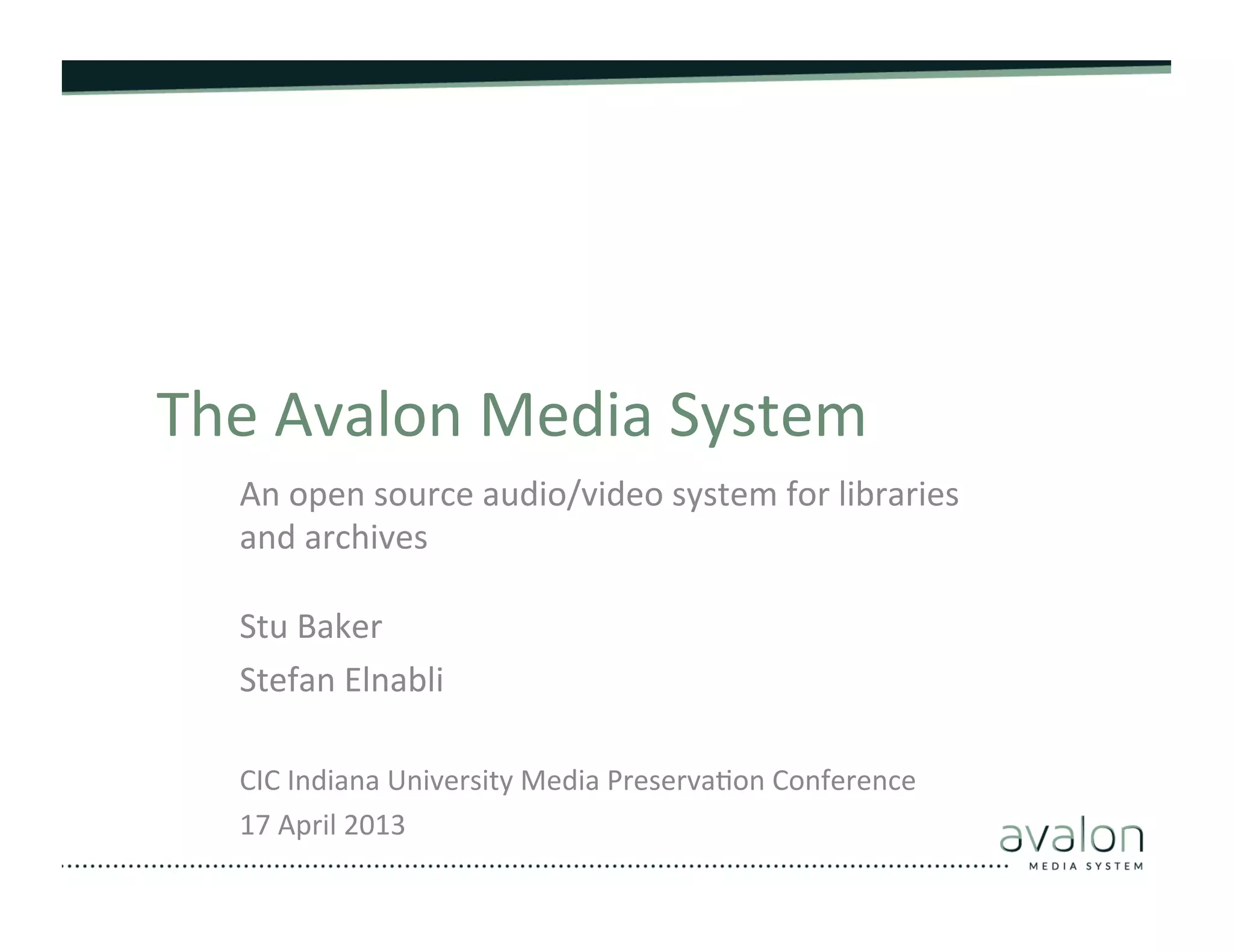The Avalon Media System: An Open Source Audio/Video System for Libraries and Archives | PPT