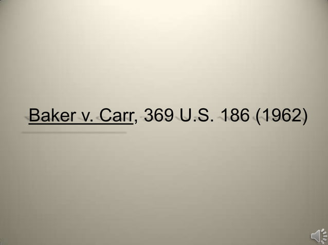 Baker v. Carr, 369 U.S. 186 (1962) | PPT