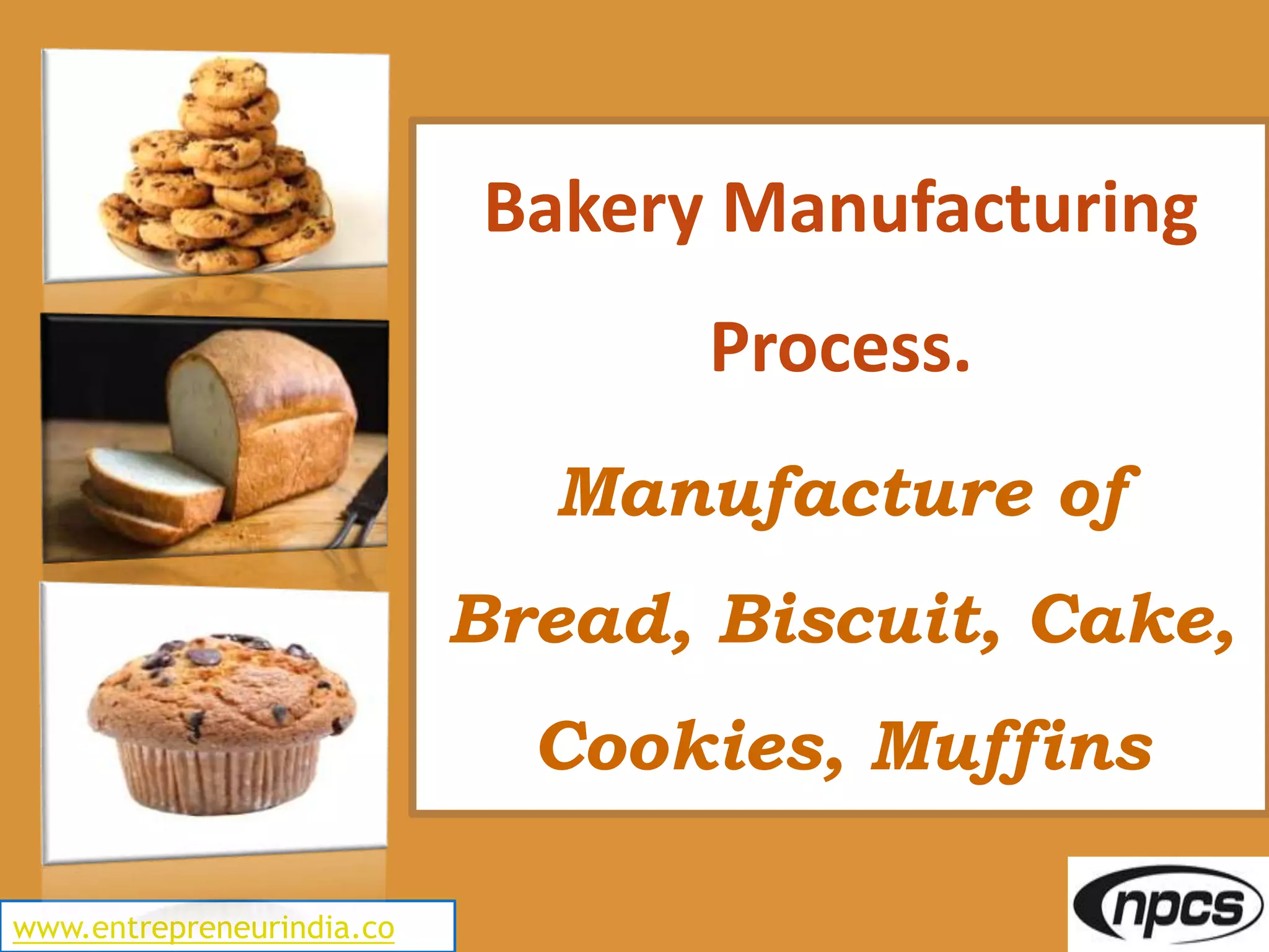 Bakery Manufacturing Process. Manufacture of Bread, Biscuit, Cake ...