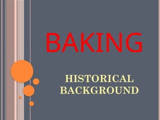 BAKING HISTORICAL BACKGROUND powerpoint.pptx