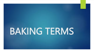 BAKING TERMS.pptx | Desserts and Baking | Food & Drink