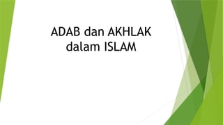 Presentasi ADAB dan AKHLAK dalam ISLAM.pptx