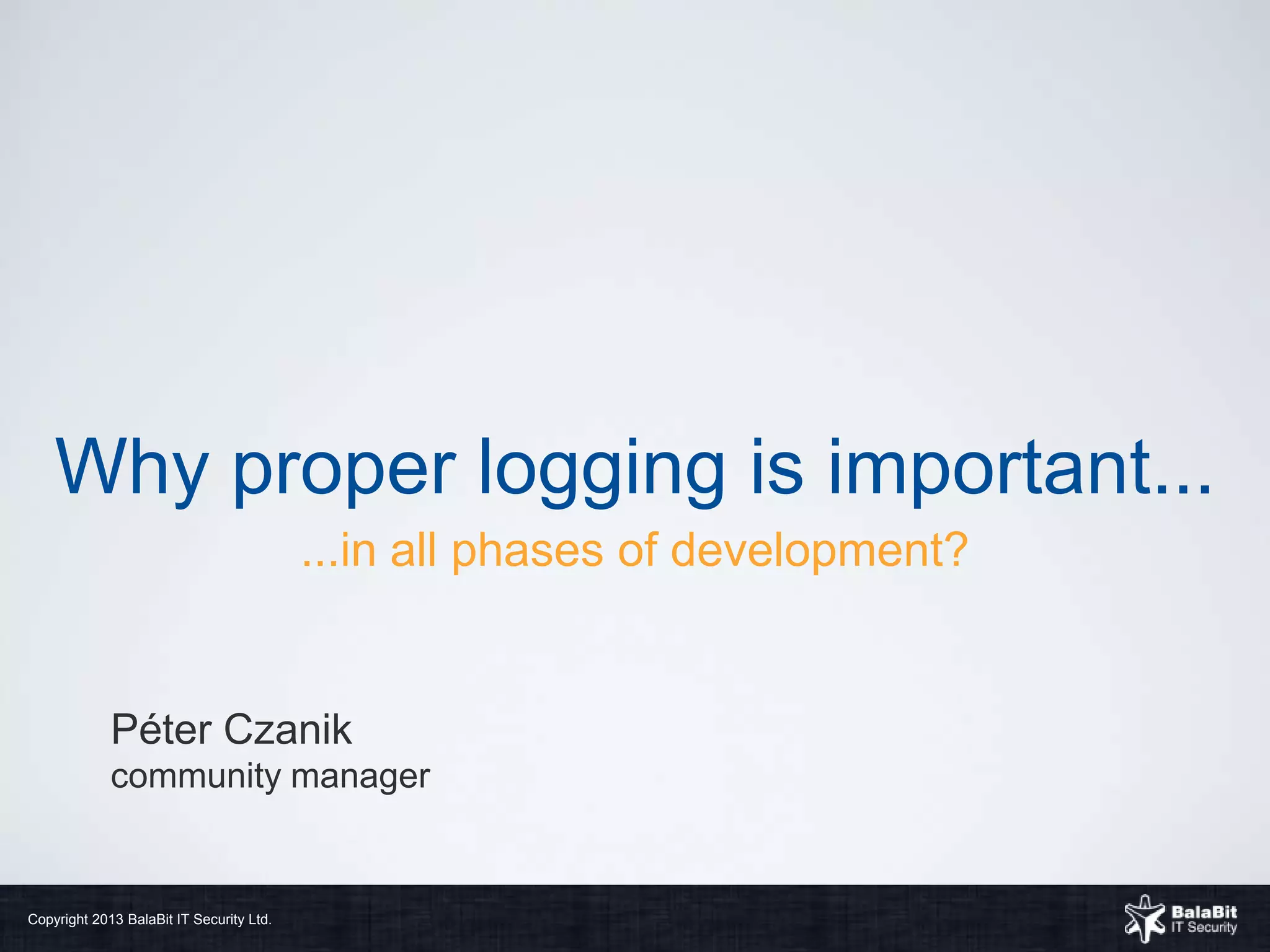 Why proper logging is important | PPT