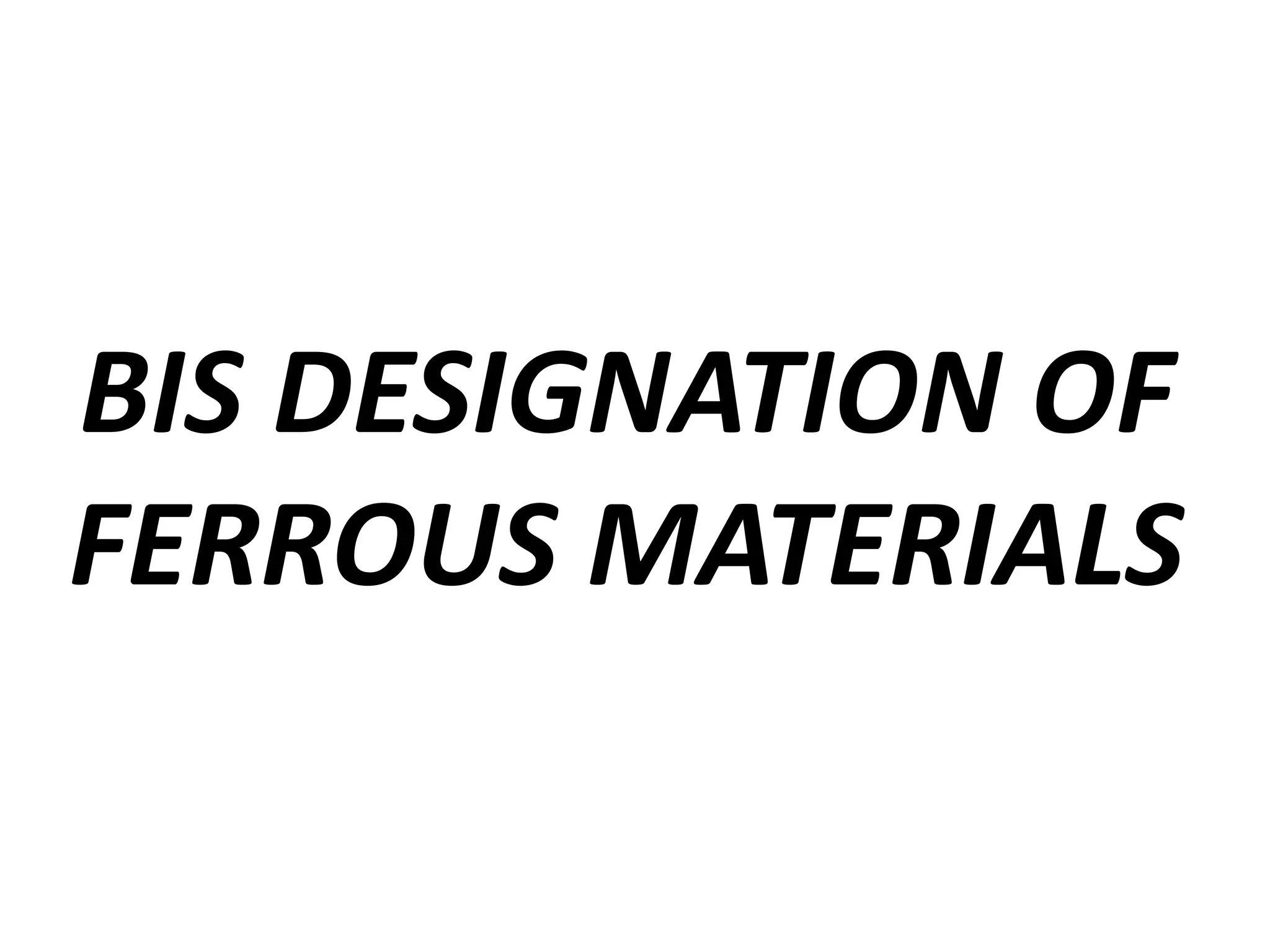 BIS DESIGNATION OF FERROUS MATERIAL | PPTX