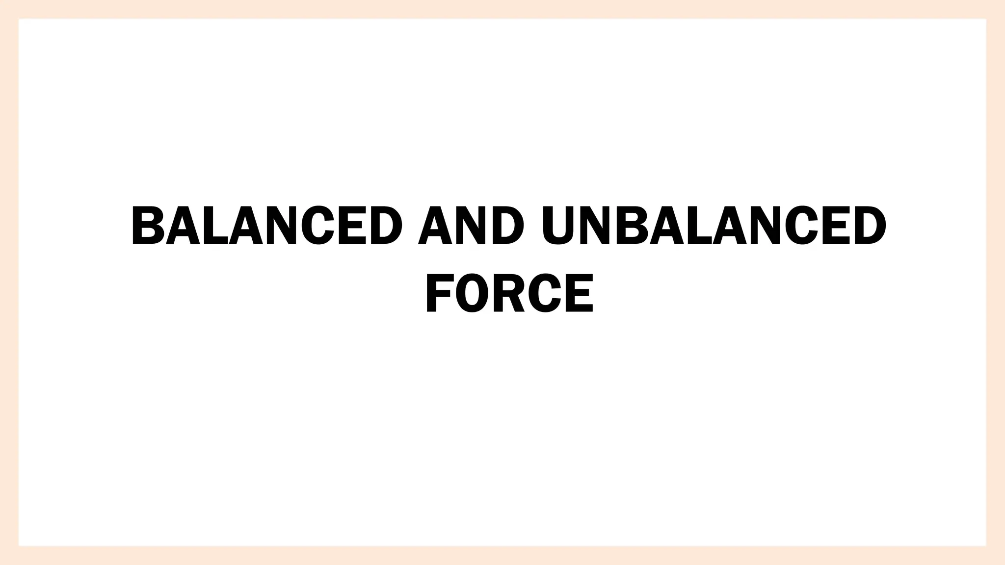 BALANCED AND UNBALANCED FORCE grade 7 physics | PPTX