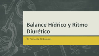 Balance Hídrico y Ritmo Diurético.pptx