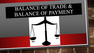 Balance of trade & balance of payment | PPTX