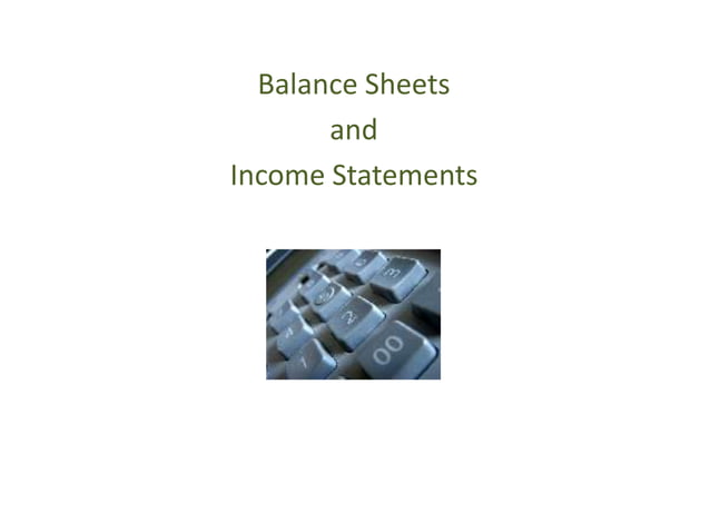 Balance sheets and income statements student | PPTX
