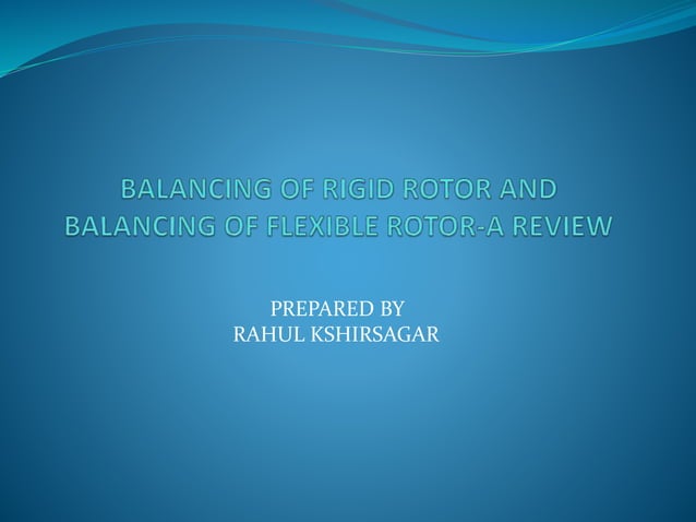 Balancing of rigid rotor and balancing of flexible rotor-A Review ...