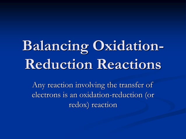 BalancingOxidation-ReductionReactions.ppt